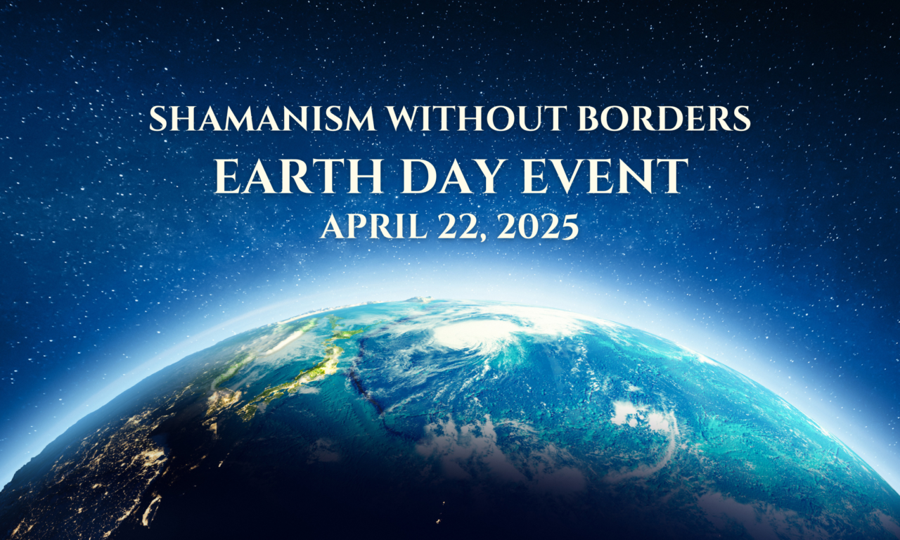 Earth Day with Shamanism Without Borders - Society for Shamanic Practice